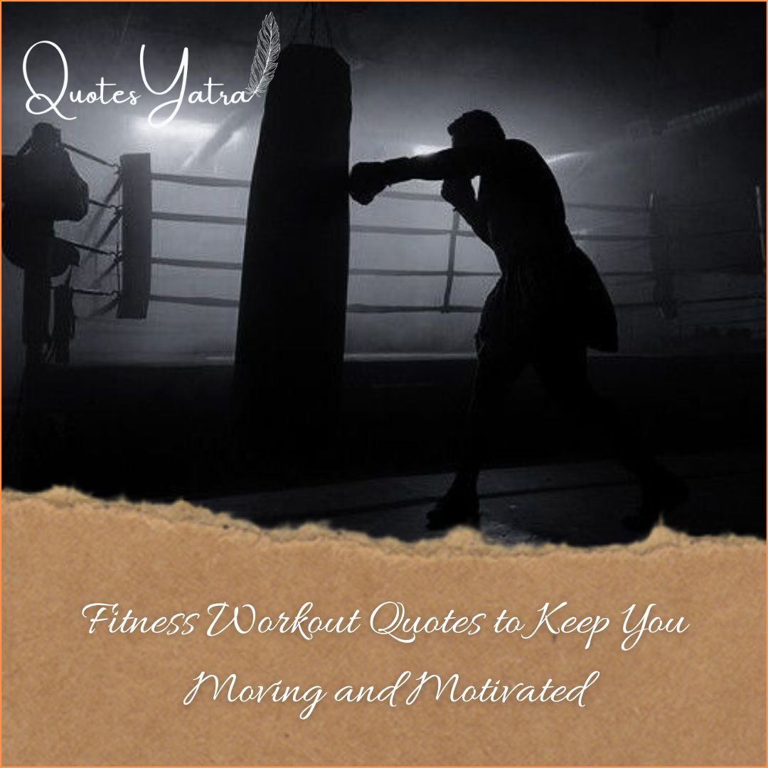 Fitness Workout Quotes to Keep You Moving and Motivated - QuotesYatra