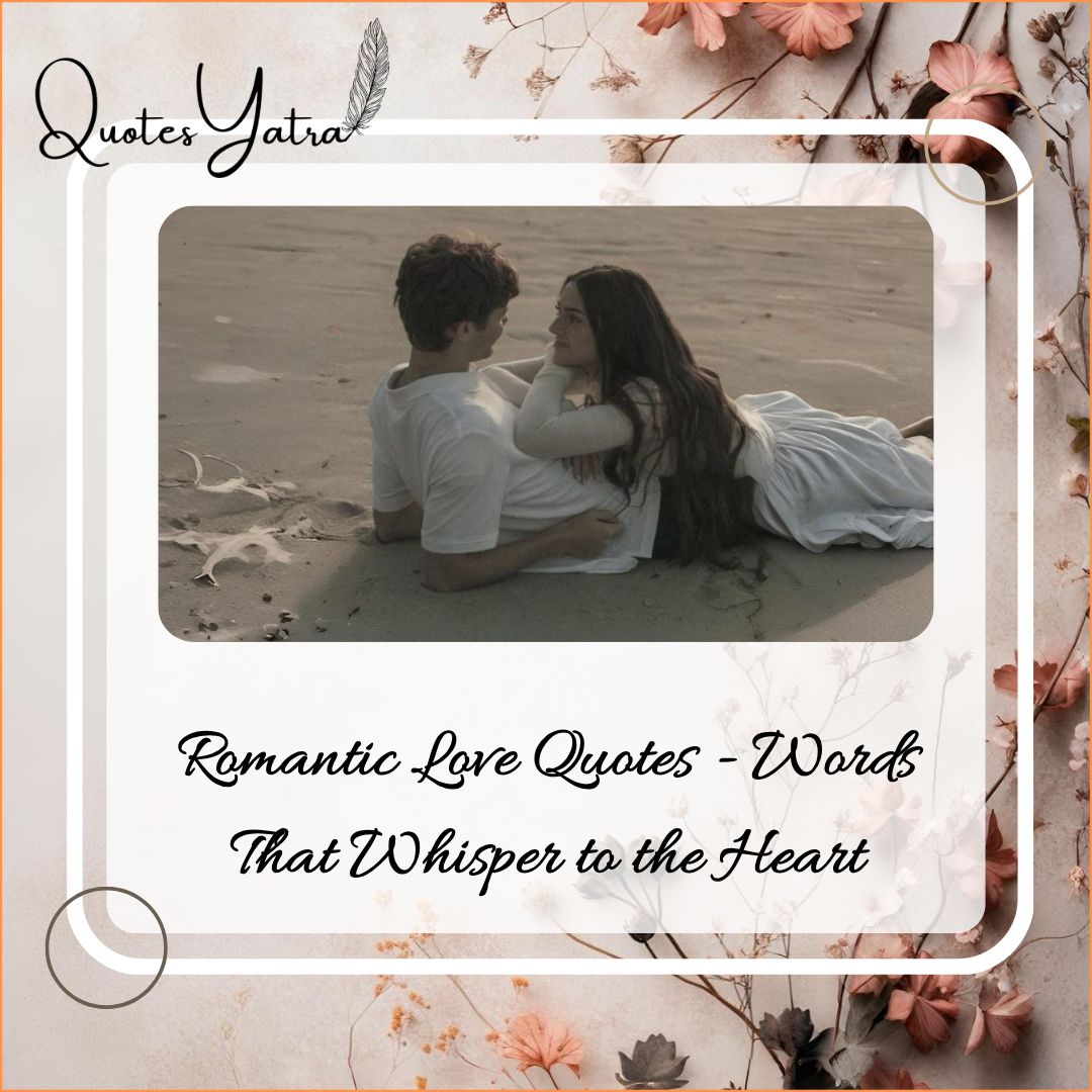 Romantic Love Quotes - Words That Whisper to the Heart - QuotesYatra