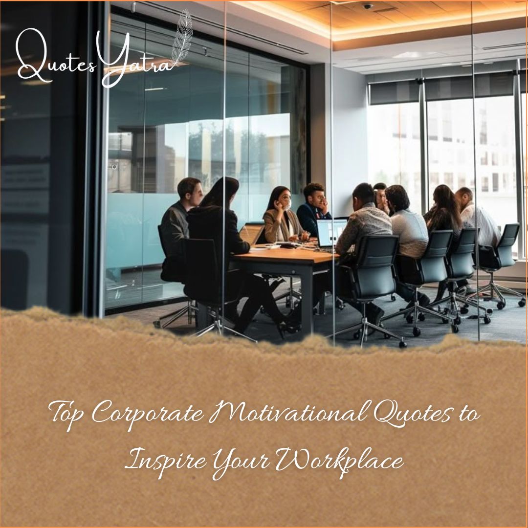 Top Corporate Motivational Quotes to Inspire Your Workplace - QuotesYatra